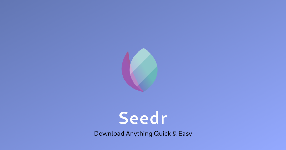 Seedr: Download Anything Quick & Easy